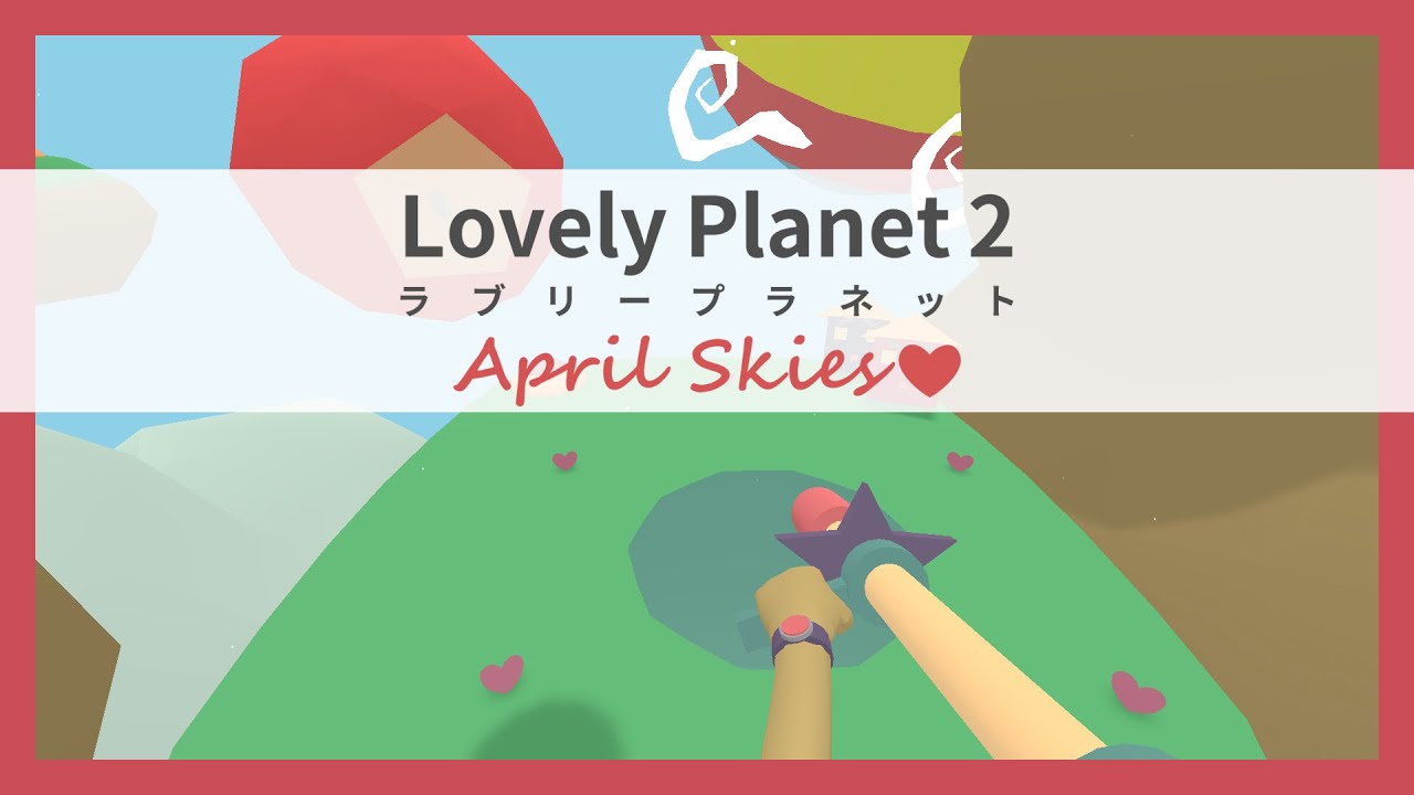 Lovely Planet 2: April Skies - 100% Achievements Guide - SteamAH