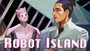 Robot Island Guide, Tips, Cheat and Walkthrough - SteamAH