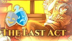 The Last Act Guide, Tips, Cheat and Walkthrough - SteamAH