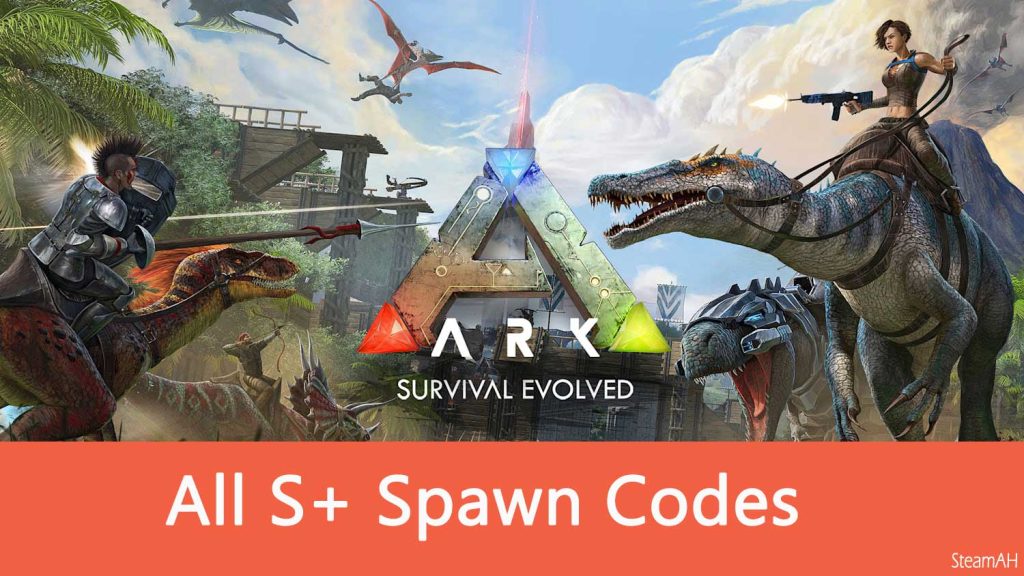 ARK Survival Evolved: All S+ Spawn Codes - SteamAH