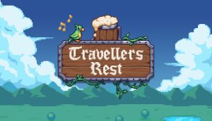 Travellers Rest Guide, Tips, Cheat and Walkthrough - SteamAH