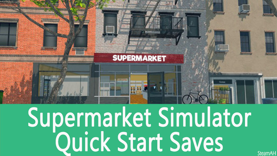Supermarket Simulator: Two Saves to Have a Quick Start - SteamAH