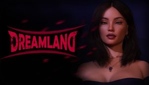 Dreamland Guide, Tips, Cheat and Walkthrough - SteamAH