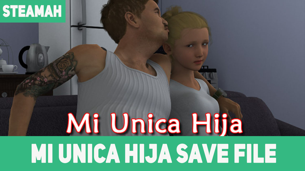 Mi Unica Hija Guide, Tips, Cheat and Walkthrough - SteamAH